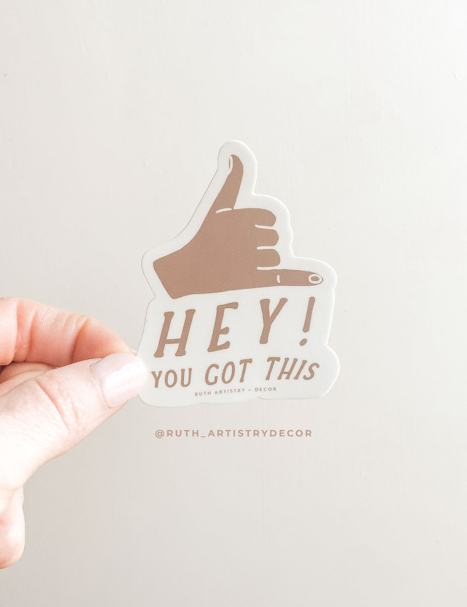 Hey! You Got This – Ruth Artistry & Decor